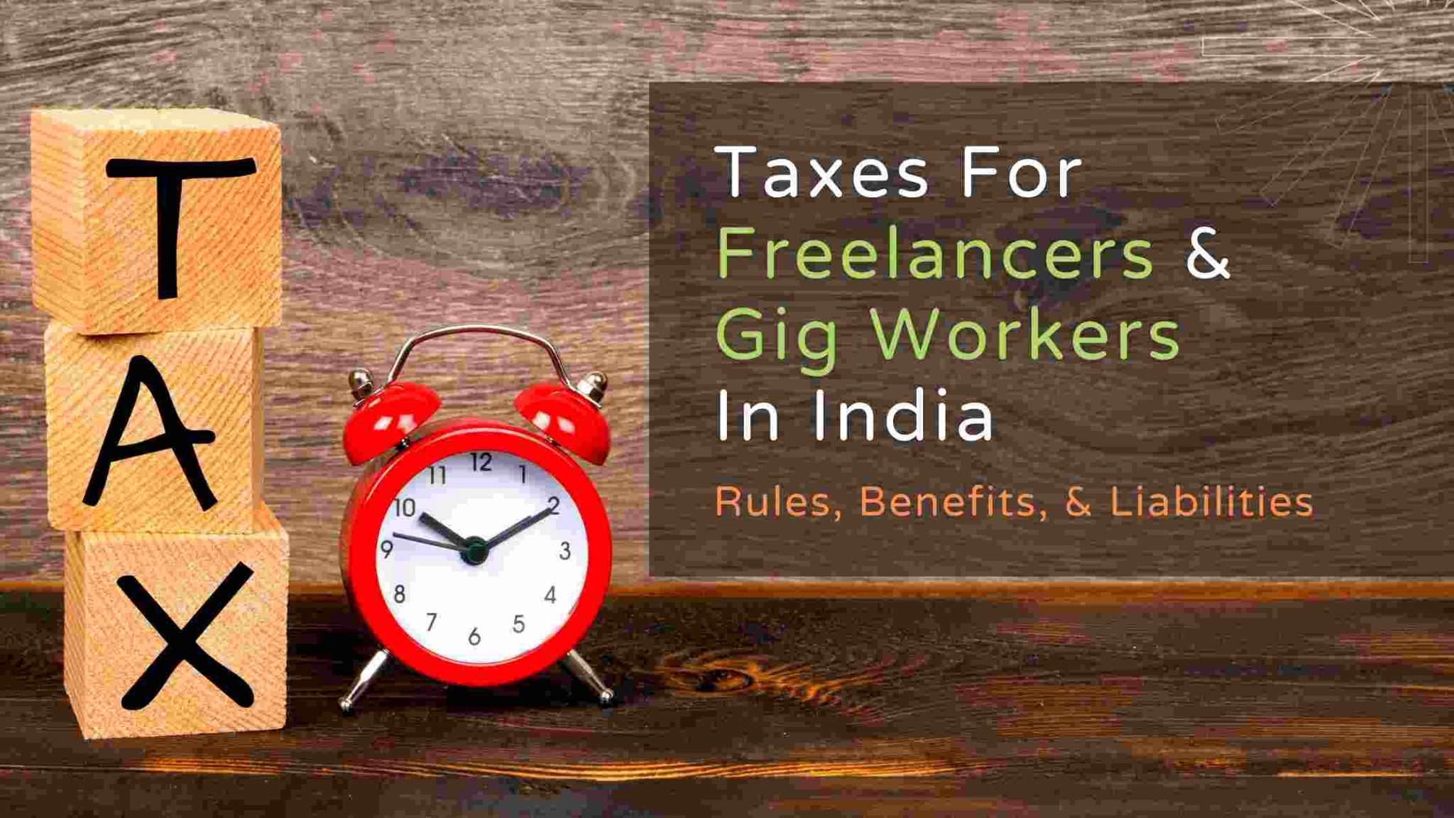 Taxes For Freelancers And Gig Workers In India Rules Benefits And Taxes For Freelancers And Gig Workers In India Rules Benefits And